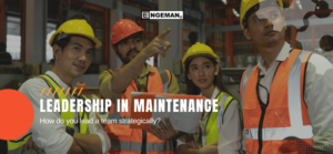 Leadership in Maintenance: how do you lead a team strategically ...