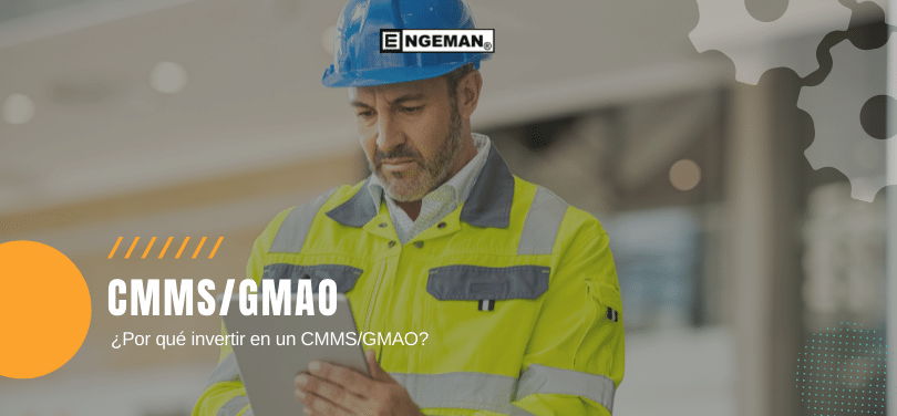 ¿Por qué invertir en un CMMS/GMAO? | Blog Engeman®